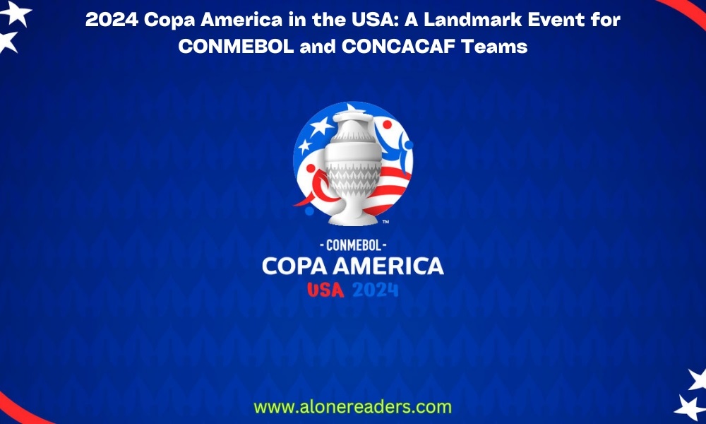 2024 Copa America In The USA A Landmark Event For CONMEBOL And
