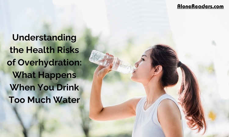 Understanding the Health Risks of Overhydration: What Happens When You Drink Too Much Water ...