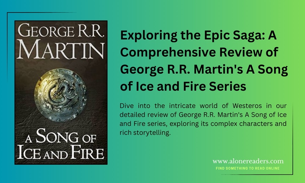 Exploring the Epic Saga: A Comprehensive Review of George R.R. Martin's A Song of Ice and Fire ...